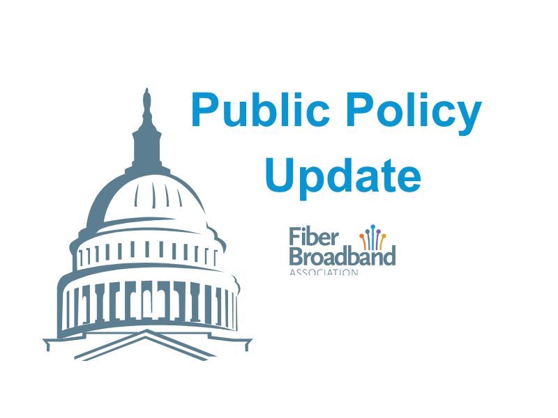 Public Policy Update - Fiber Broadband Association