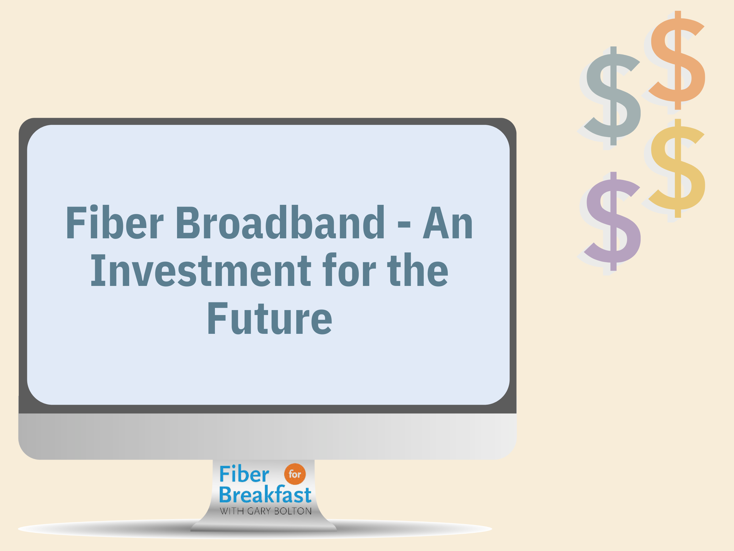 Fiber Broadband - An Investment for the Future - Fiber Broadband Association